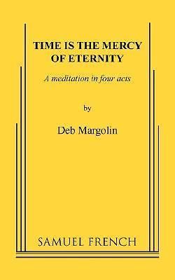 Time Is the Mercy of Eternity by Deb Margolin (2007, Perfect) for sale ...