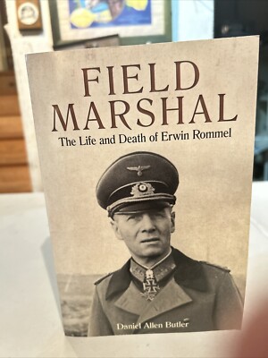 Field Marshal : The Life and Death of Erwin Rommel by Daniel Allen ...