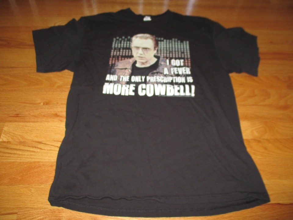 CHRISTOPHER WALKEN "I GOT A FEVER AND PRESCRIPTION IS MORE COWBELL" (LG ...
