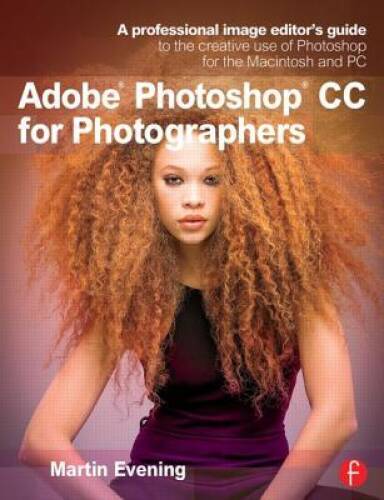 Adobe Photoshop CC for Photographers: A professional image editor's ...