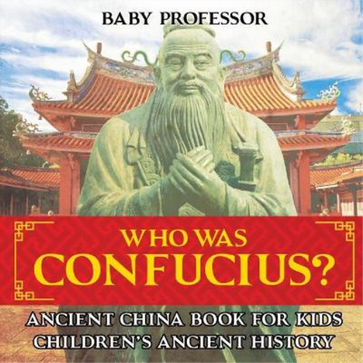 Baby Professor Who Was Confucius? Ancient China Book for Kids Children ...