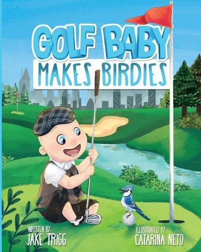 Jake Trigg Catarina Neto Golf Baby Makes Birdies (Poche) 9798522046194 ...