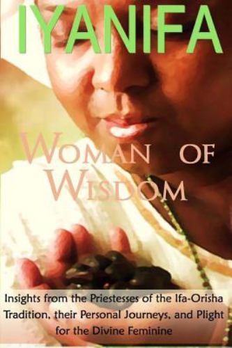 Iyanifa Woman of Wisdom : Insights from the Priestesses of the Ifa ...