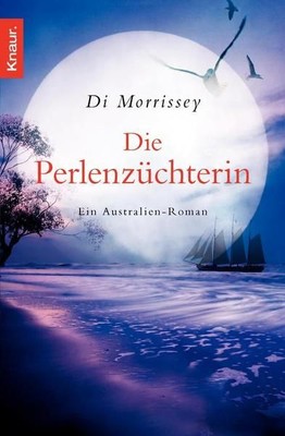 Die Perlenzüchterin: Die große Australien-Saga Morrissey, Di und Alice ...