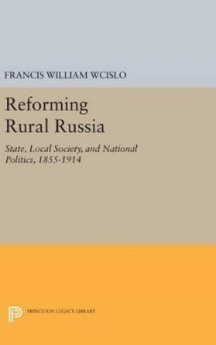 Francis William Wcislo Reforming Rural Russia (Hardback) (US IMPORT ...
