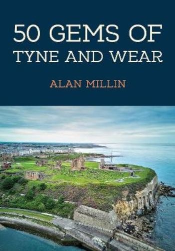 Alan Millin 50 Gems of Tyne and Wear (Taschenbuch) 50 Gems (US IMPORT ...