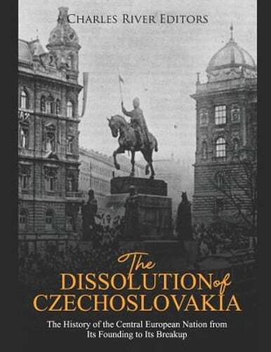 The Dissolution of Czechoslovakia: The History of the Central European ...