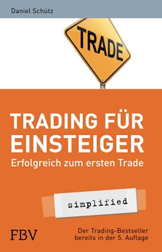 Daniel Schütz Trading für Einsteiger: Erfolgreich zum ersten Trade ...