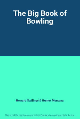 The Big Book of Bowling de Howard Stallings et Hunter Montana | eBay