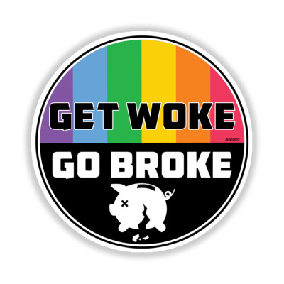 Go Get Woke Go Broke Sticker Decal 3" To 5" Vinyl Made In USA NEW | eBay