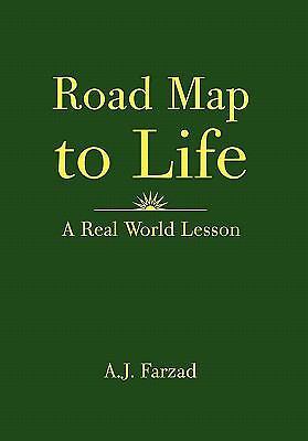 Road Map to Life : A Real World Lesson by A. J. Farzad (2011, Trade ...