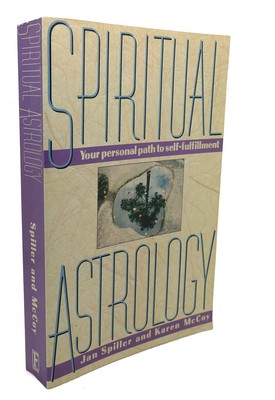 Jan Spiller, Karen McCoy SPIRITUAL ASTROLOGY : Your Personal Path to ...