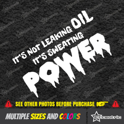 IT'S NOT LEAKING OIL IT'S SWEATING POWER funny Sticker Car Window ...
