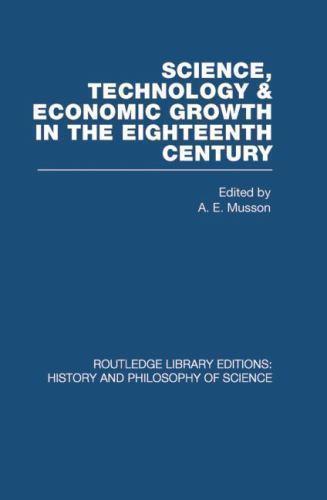 Science, Technology and Economic Growth in the Eighteenth Century by A ...