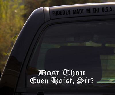 Dost Thou Even Hoist, sir? / Funny Vinyl Window Decal Sticker | eBay