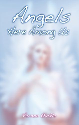 Angels Here among Us by Vernon Oickle (2010, Trade Paperback) for sale ...