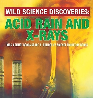 Wild Science Discoveries Acid Rain X-Rays Kids' Science Book by Baby ...