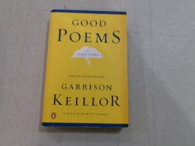 Good Poems for Hard Times selected and introduced by Garrison Keillor ...