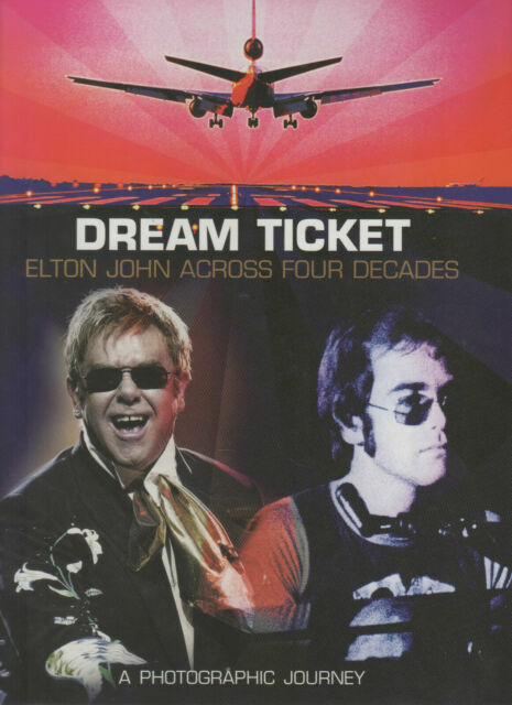Dream Ticket Elton John Across 4 Decades a Photographic Journey Book ...