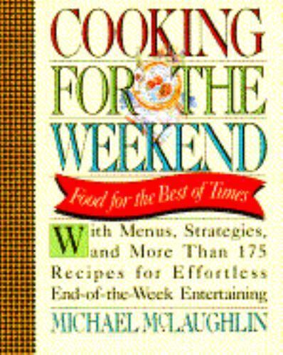 Cooking for the Weekend: Food for the Best of Times by McLaughlin ...