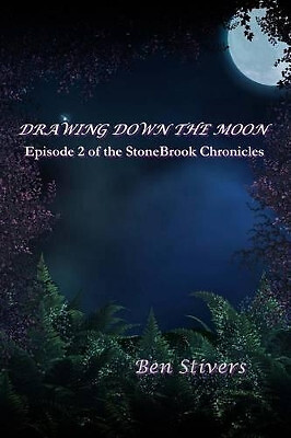 Drawing Down the Moon Episode 2 of the Stonebrook Chronicles By Ben ...