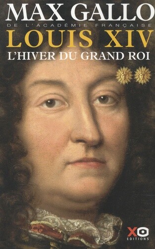 Louis XIV, Tome 2 : L'Hiver du grand roi, Max Gallo | eBay
