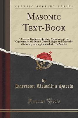 Masonic Text-Book : A Concise Historical Sketch of Masonry, and the ...