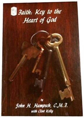 Faith : Key to the Heart of God - Paperback By Hampsch, John H ...