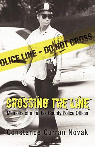 Crossing the Line: Memoirs of a Fairfax County Police Officer ...