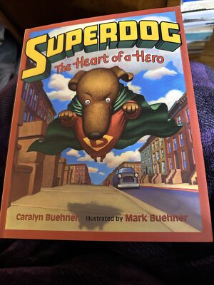 Superdog: The Heart of a Hero, Caralyn Buehner Signed By Mark Buehner ...
