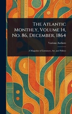 The Atlantic Monthly, Volume 14, No. 86, December, 1864 Hardcover Book ...