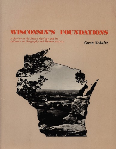 Wisconsin's Foundations: A Review of the State's Geology and... by Gwen ...