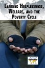Learned Helplessness, Welfare, and the Poverty Cycle (Current Controv ...