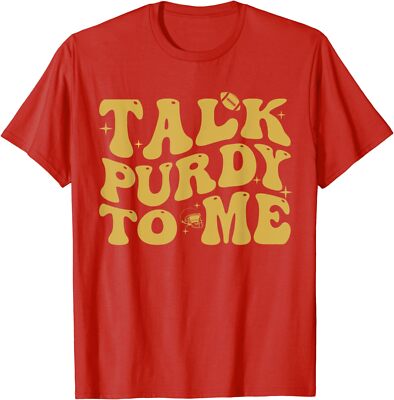 Talk Purdy To Me Purdy Feeling Purdy Good Meme Funny Unisex T-Shirt | eBay