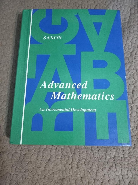 Advanced Mathematics : An Incremental Development by John H. Saxon ...