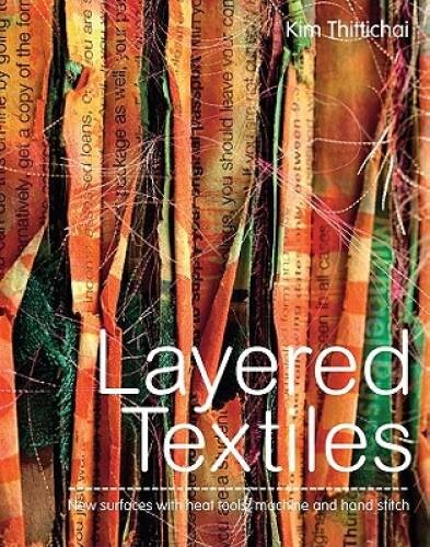 Layered Textiles: New Surfaces with Heat Tools, Machine and - VERY GOOD ...