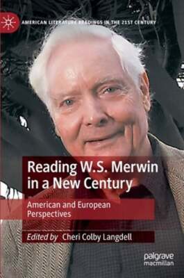 Reading W.S. Merwin in a New Century: American and European ...