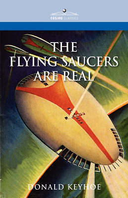 The Flying Saucers Are Real by Donald Keyhoe (Hardback, 2006) for sale ...