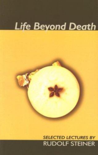Life Beyond Death by Rudolf Steiner, Frank Teichmann 9781855840171 ...