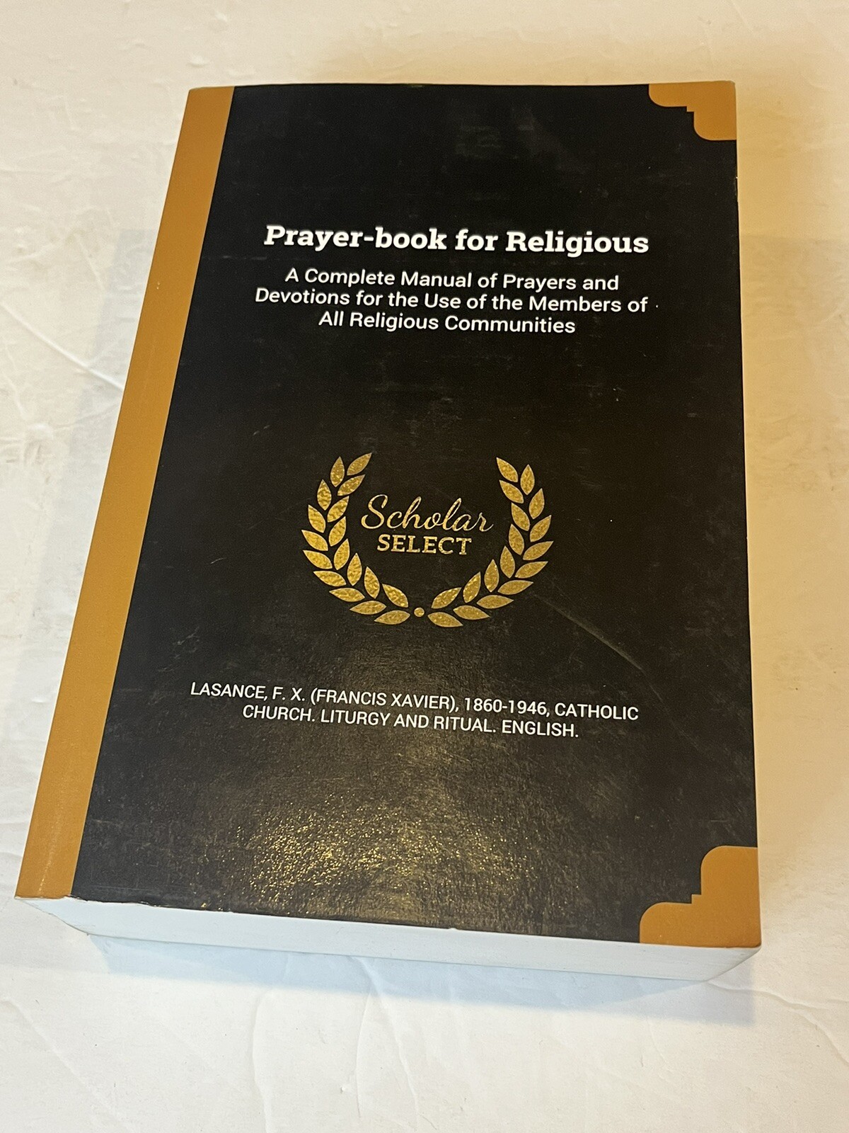 Prayer-book for Religious: A Complete Manual of Prayers and Devotions ...