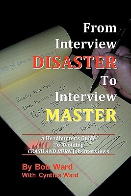 From Interview Disaster Interview Master Headhunter's Guide by Ward Cynthia 9780983318408 | eBay