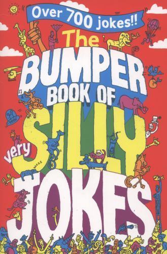 The Bumper Book of Very Silly Jokes: Over 750 Laugh Out Loud Jokes ...