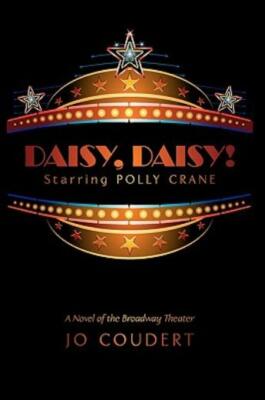 Daisy, Daisy!: A Novel Of The Broadway Theater 9781440142451| eBay
