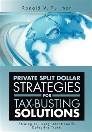Private Split Dollar Strategies for Tax-Busting Solutions: Strategies ...