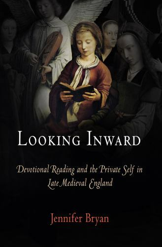 Looking Inward: Devotional Reading and the Private Self in Late ...