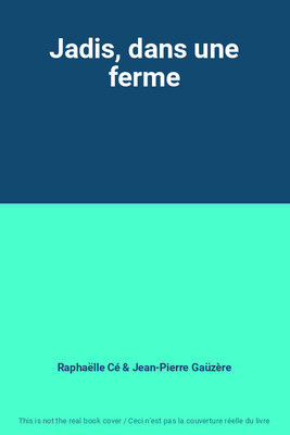 Jadis, dans une ferme, Raphaelle Ce et Jean-Pierre Gauzere | eBay
