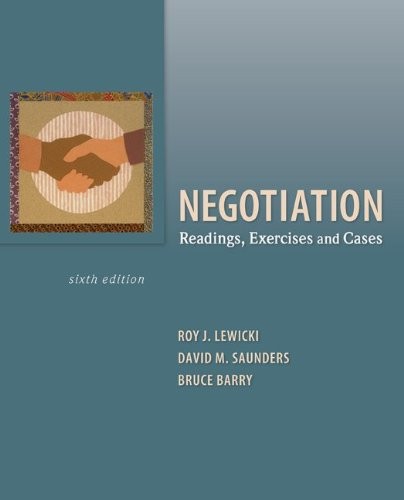 NEGOTIATION: READINGS, EXERCISES, AND CASES By Roy Lewicki & Bruce ...