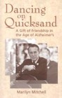 Dancing on Quicksand: A Gift of Friendship in the Age of Alzheimer's by ...
