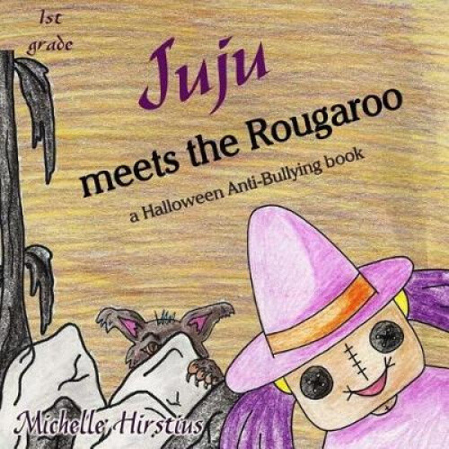 Juju Meets the Rougaroo - A Halloween Anti-Bullying Book (Juju the Good ...