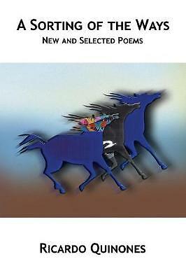 A Sorting of the Ways: New and Selected Poems by Ricardo Quinones ...